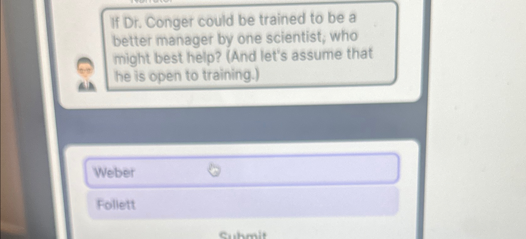 Solved If Dr. ﻿Conger could be trained to be a better | Chegg.com
