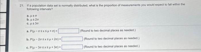 Solved 21. If a population data set is normally distributed, | Chegg.com