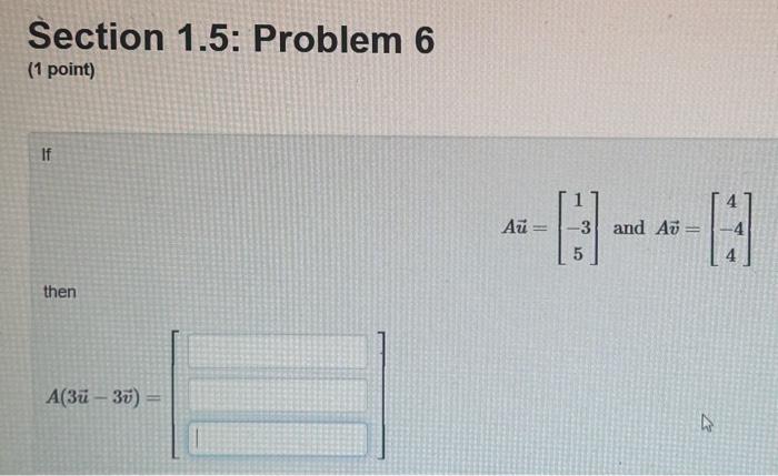 Solved Section 1 5 Problem 6 1 Point If Au ⎣⎡1−35⎦⎤ And
