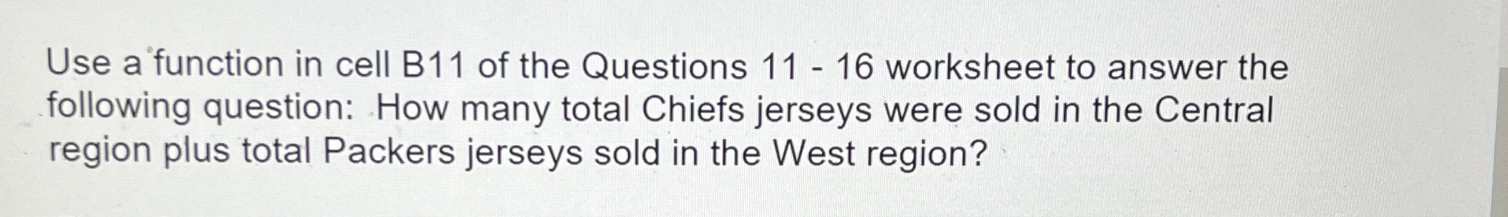 Solved Use a function in cell B11 ﻿of the Questions 11 - 16 | Chegg.com