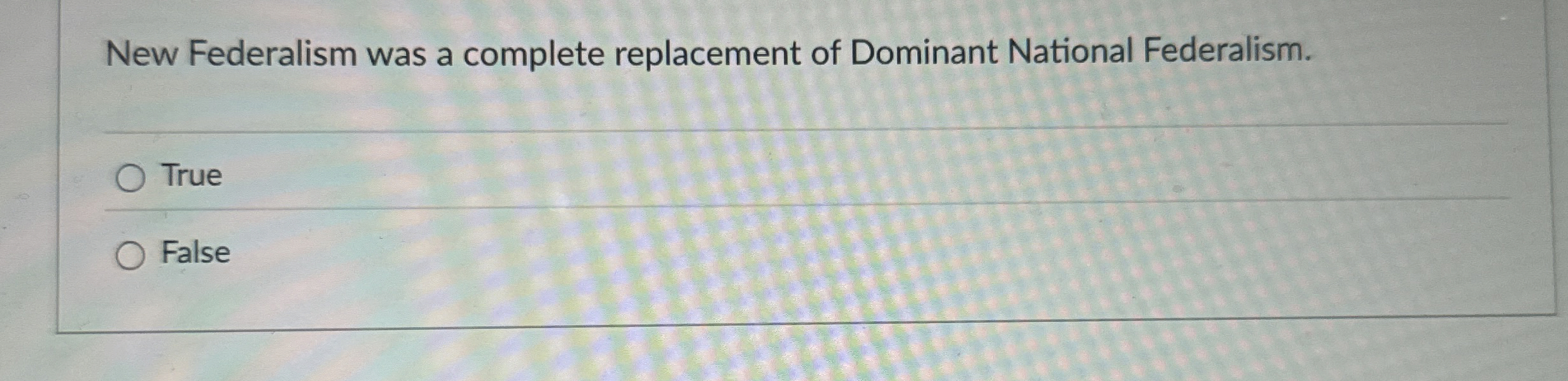 Solved New Federalism was a complete replacement of Dominant | Chegg.com