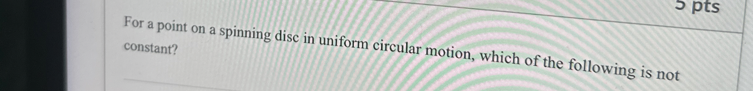Solved ptsFor a point on a spinning disc in uniform circular | Chegg.com