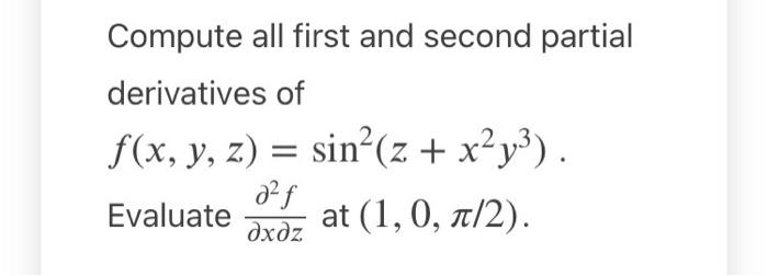Solved Compute all first and second partial derivatives of | Chegg.com