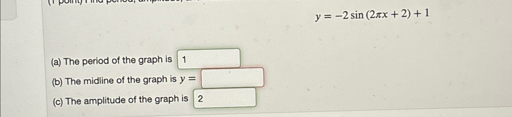 Solved y=-2sin(2πx+2)+1(a) ﻿The period of the graph is(b) | Chegg.com
