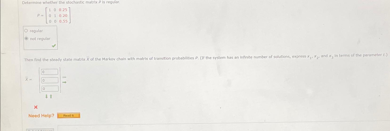 Solved Determine whether the stochastic matrix P is | Chegg.com Solved Determine whether the stochastic matrix P is | Chegg.com