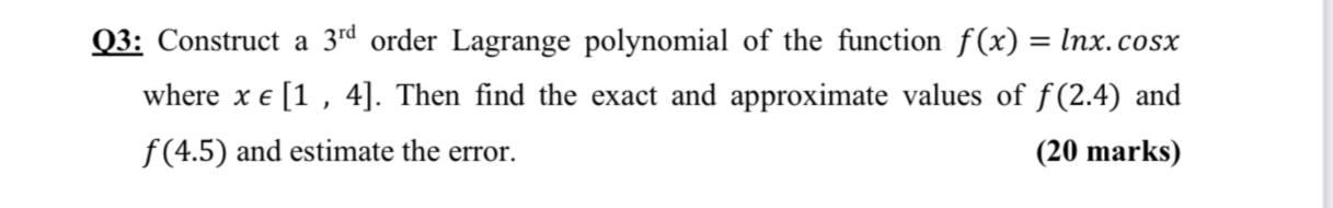 Solved 03: Construct a 3rd order Lagrange polynomial of the | Chegg.com
