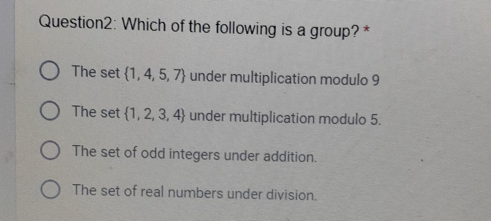 Solved Question2: Which of the following is a group? * The | Chegg.com