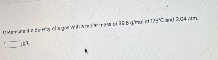 Solved Determine the density of a gas with a molar mass of | Chegg.com