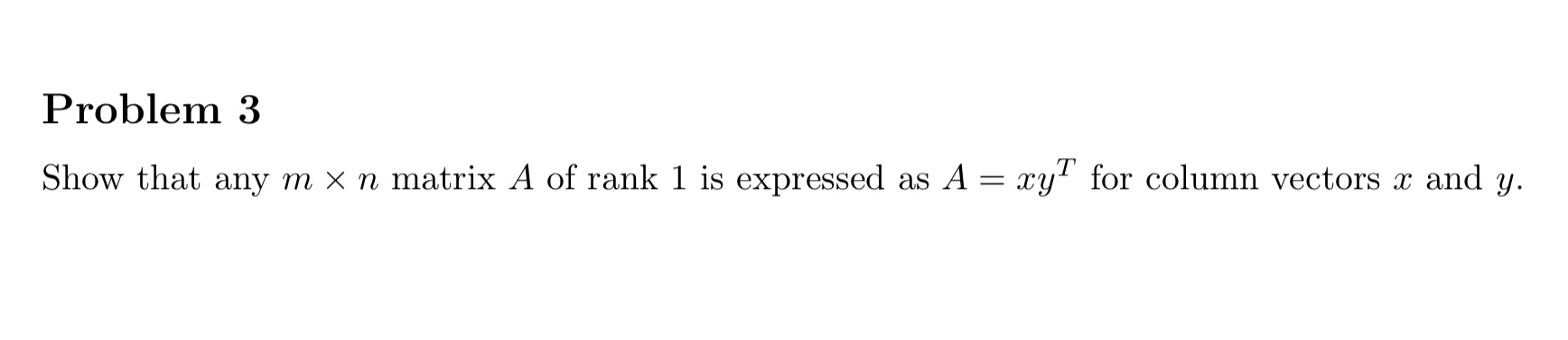 Solved Problem 3Show that any m×n ﻿matrix A ﻿of rank 1 ﻿is | Chegg.com