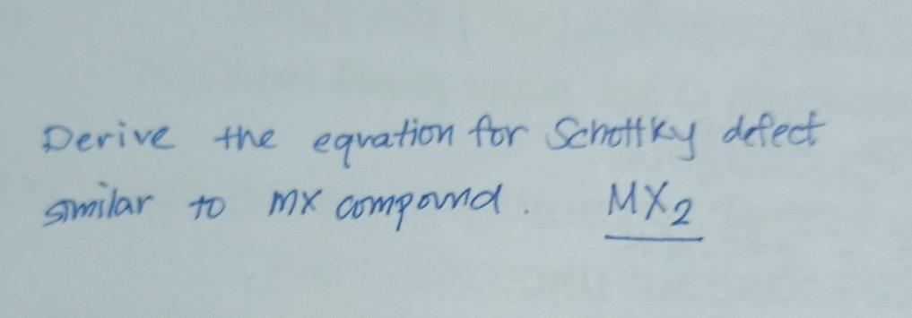 Solved Derive the equation for Schottky defect mx compound | Chegg.com