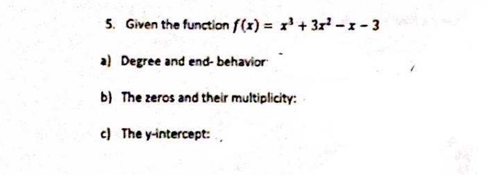 Solved 5. Given the function f(x)=x3+3x2−x−3 a) Degree and | Chegg.com