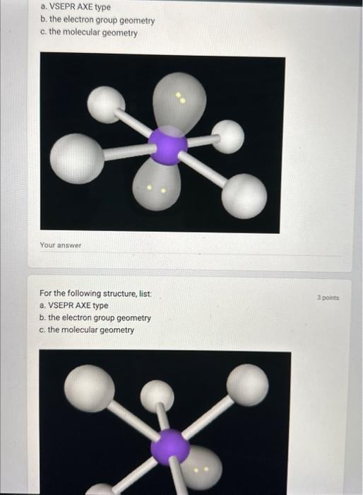Solved For the following structure, list: a. VSEPR AXE type | Chegg.com