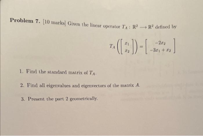 Solved Problem 7. [10 marks] Given the linear operator | Chegg.com