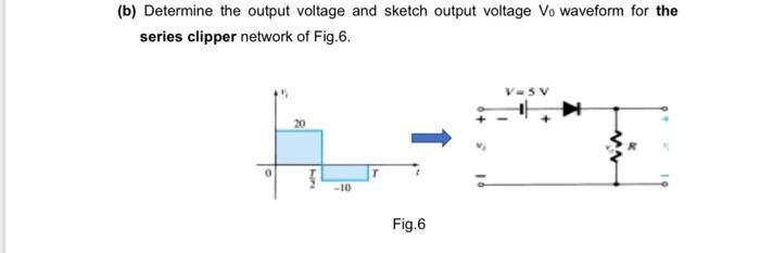 Solved (b) Determine the output voltage and sketch output | Chegg.com Solved (b) Determine the output voltage and sketch output | Chegg.com