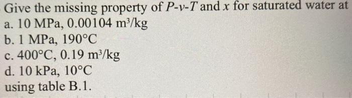 Solved Give the missing property of P-v-T and x for | Chegg.com
