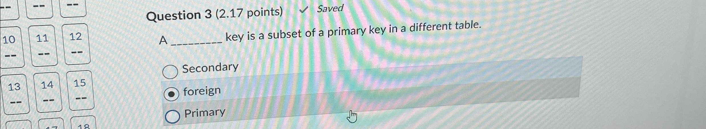 Solved Question 3 (2.17 ﻿points)SavedA ﻿key is a subset of | Chegg.com