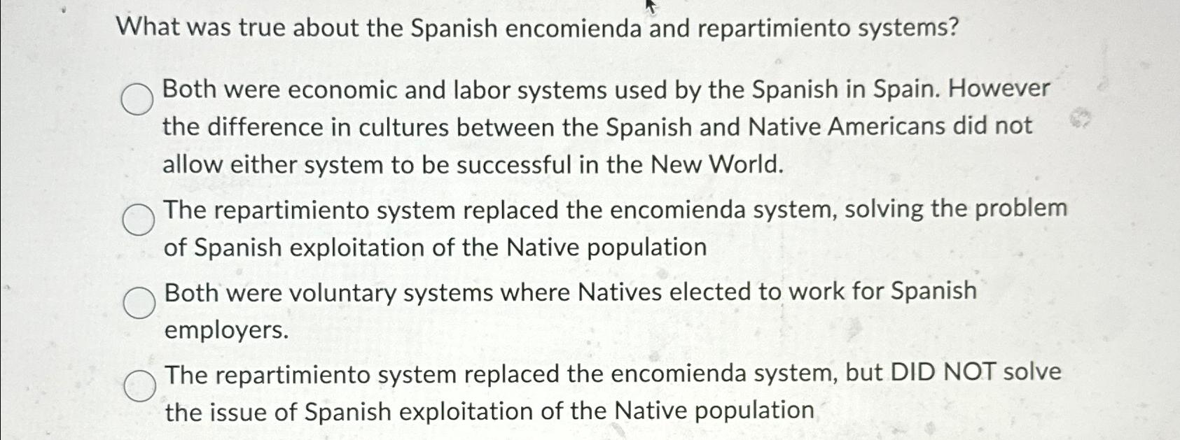 Solved What was true about the Spanish encomienda and | Chegg.com