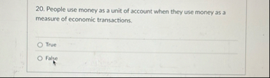 Solved People use money as a unit of account when they use | Chegg.com