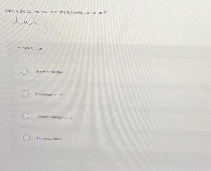 What is the common name of the following compound? | Chegg.com