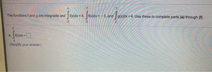 Solved The functions f and g are integrable and f(x)dx = 4, | Chegg.com
