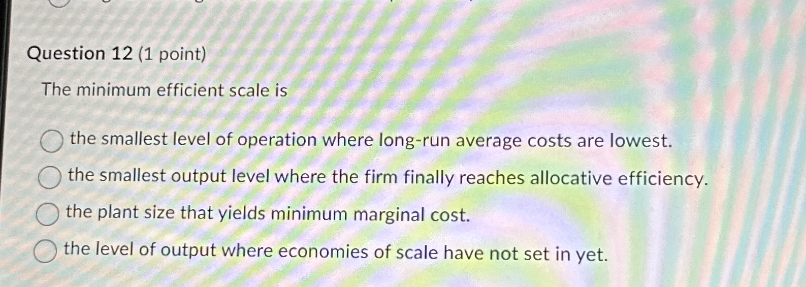 Solved Question 12 (1 ﻿point)The minimum efficient scale | Chegg.com