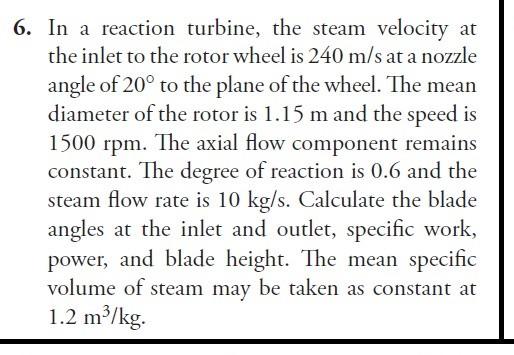 Solved 6. In a reaction turbine, the steam velocity at the | Chegg.com
