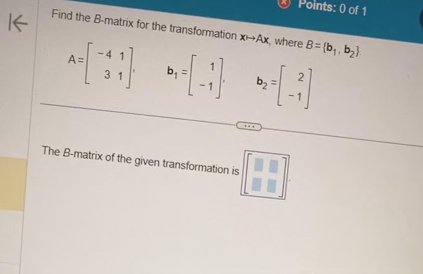 Solved Find the B -matrix for the transformation x|->Ax |, | Chegg.com