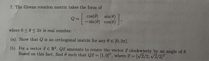 Solved 7. The Givens rotation matrix takes the form of Q = | Chegg.com