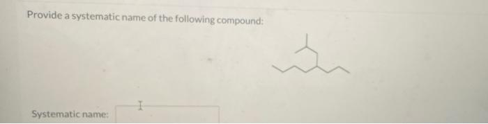 Solved Provide a systematic name of the following compound: | Chegg.com