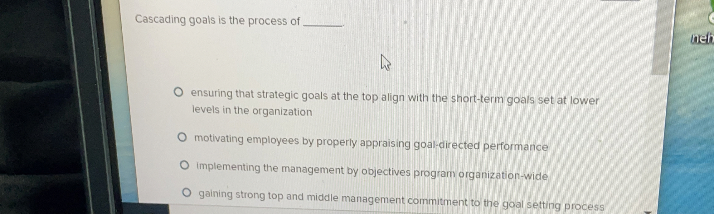 Solved Cascading goals is the process ofensuring that | Chegg.com