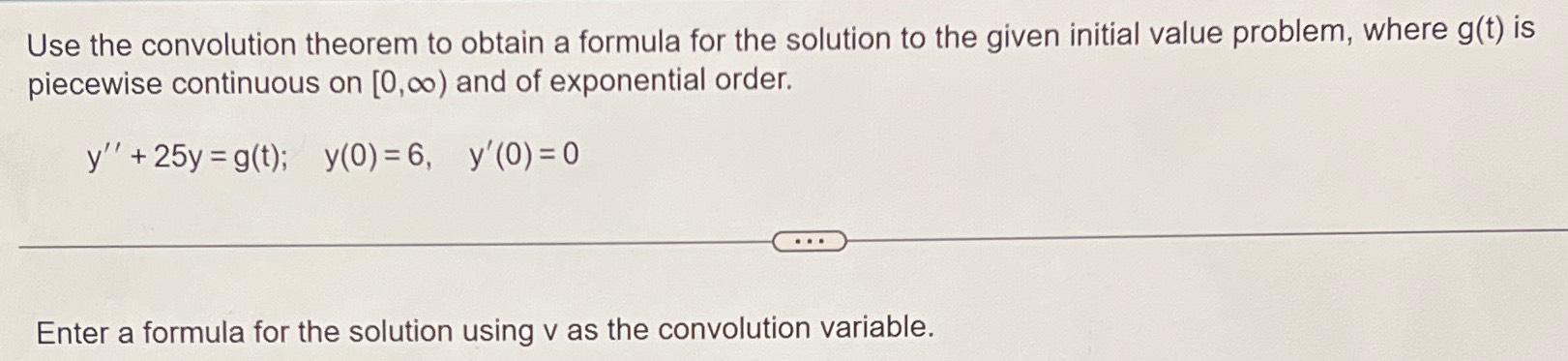 Solved Use The Convolution Theorem To Obtain A Formula For