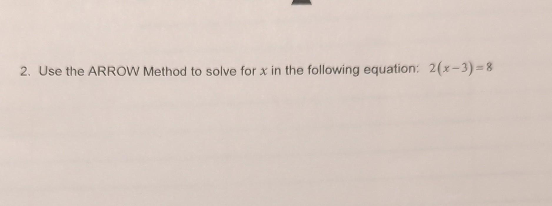 Solved 2. Use the ARROW Method to solve for x in the | Chegg.com