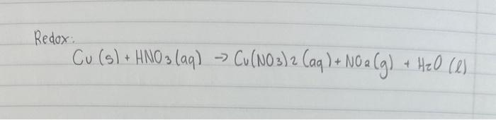 Solved Redox: Cu(s)+HNO3(aq)→Cu(NO3)2(aq)+NO2(g)+H2O | Chegg.com