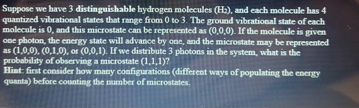 Solved Suppose we have 3 distinguishable hydrogen molecules | Chegg.com