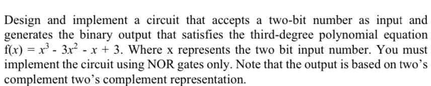 Solved Design and implement a circuit that accepts a two-bit | Chegg.com