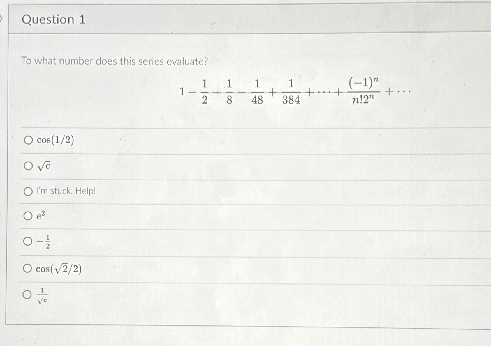 Solved Question 1To what number does this series | Chegg.com