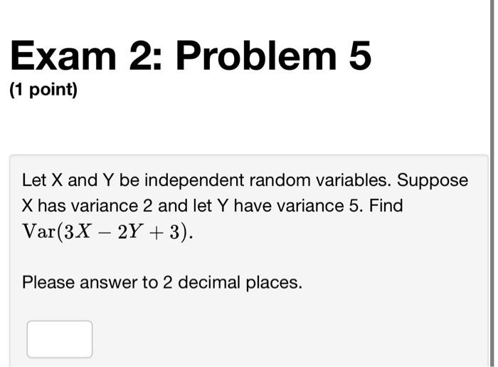 Solved Exam 2: Problem 5 (1 point) Let X and Y be | Chegg.com