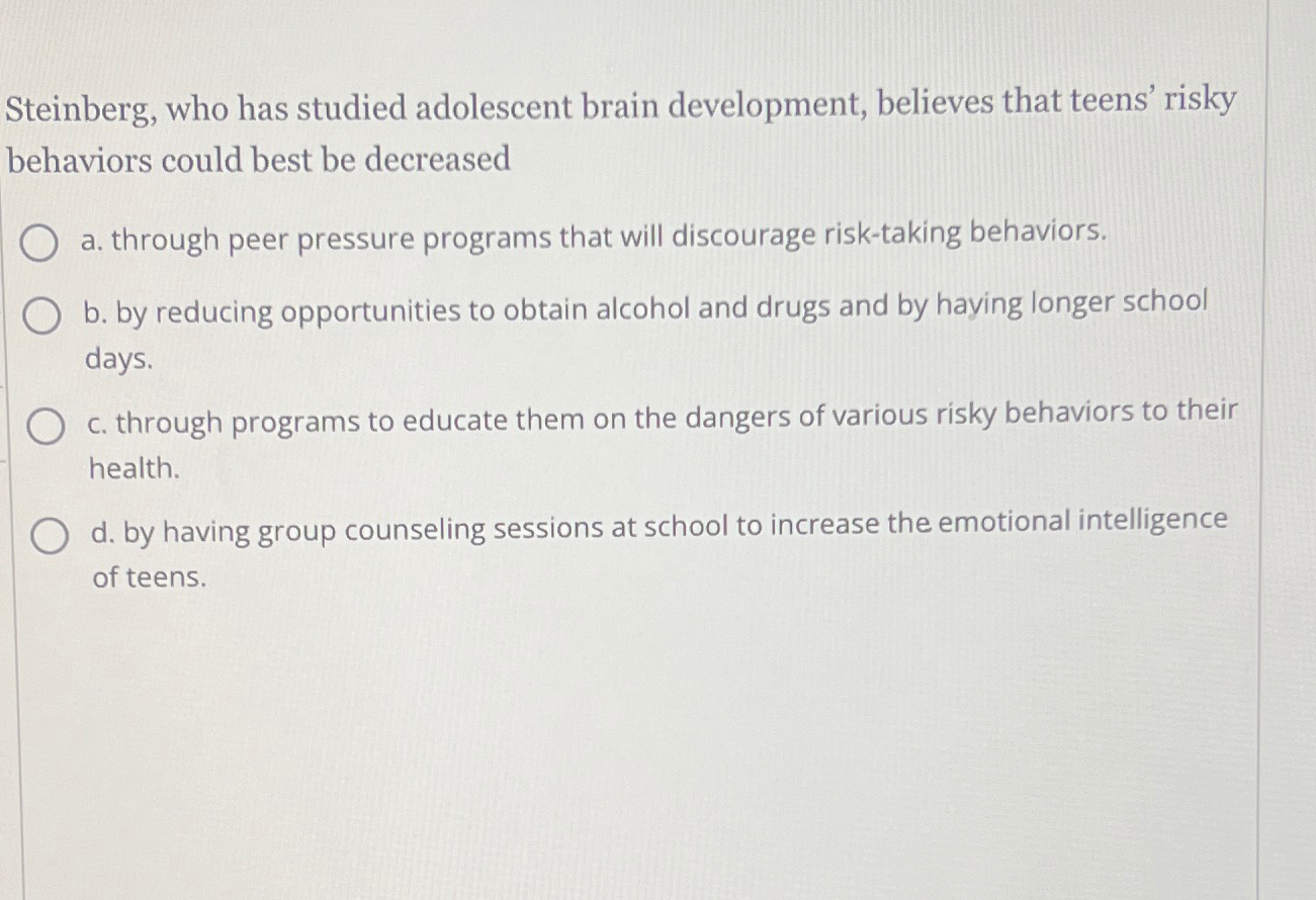 Solved Steinberg, who has studied adolescent brain | Chegg.com