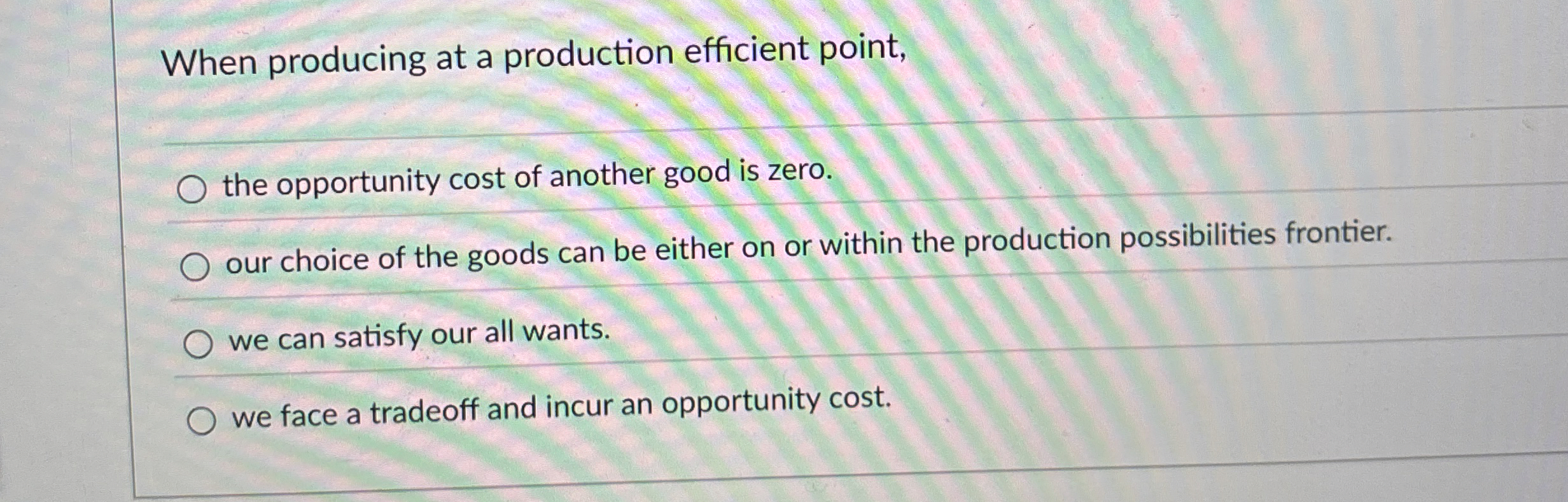 Solved When producing at a production efficient point,the | Chegg.com