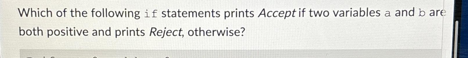Solved Which of the following if statements prints Accept if | Chegg.com