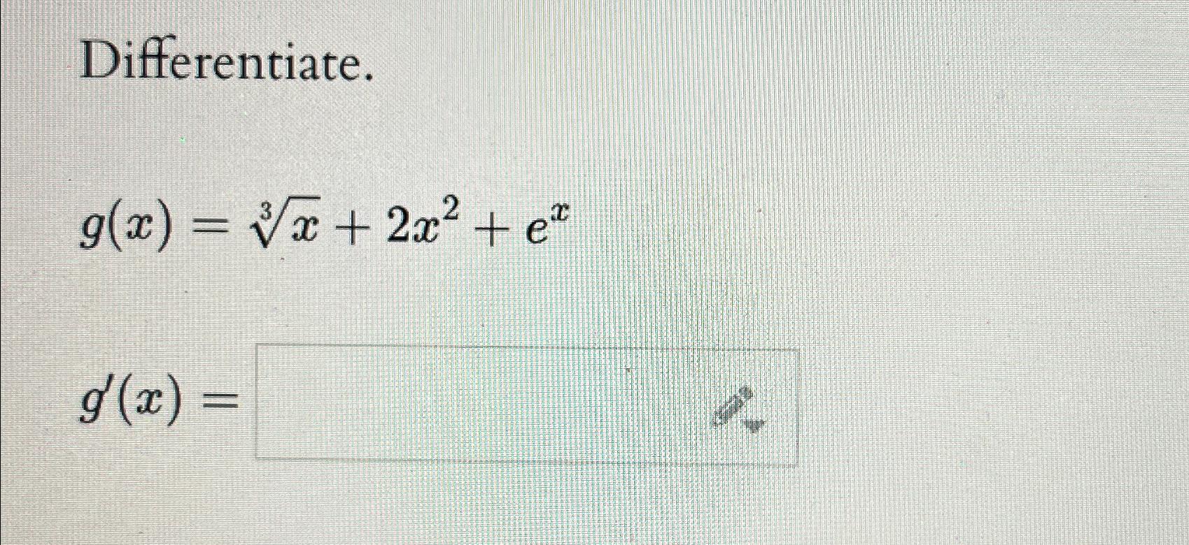 Solved Differentiate.g(x)=x3+2x2+exg'(x)= | Chegg.com