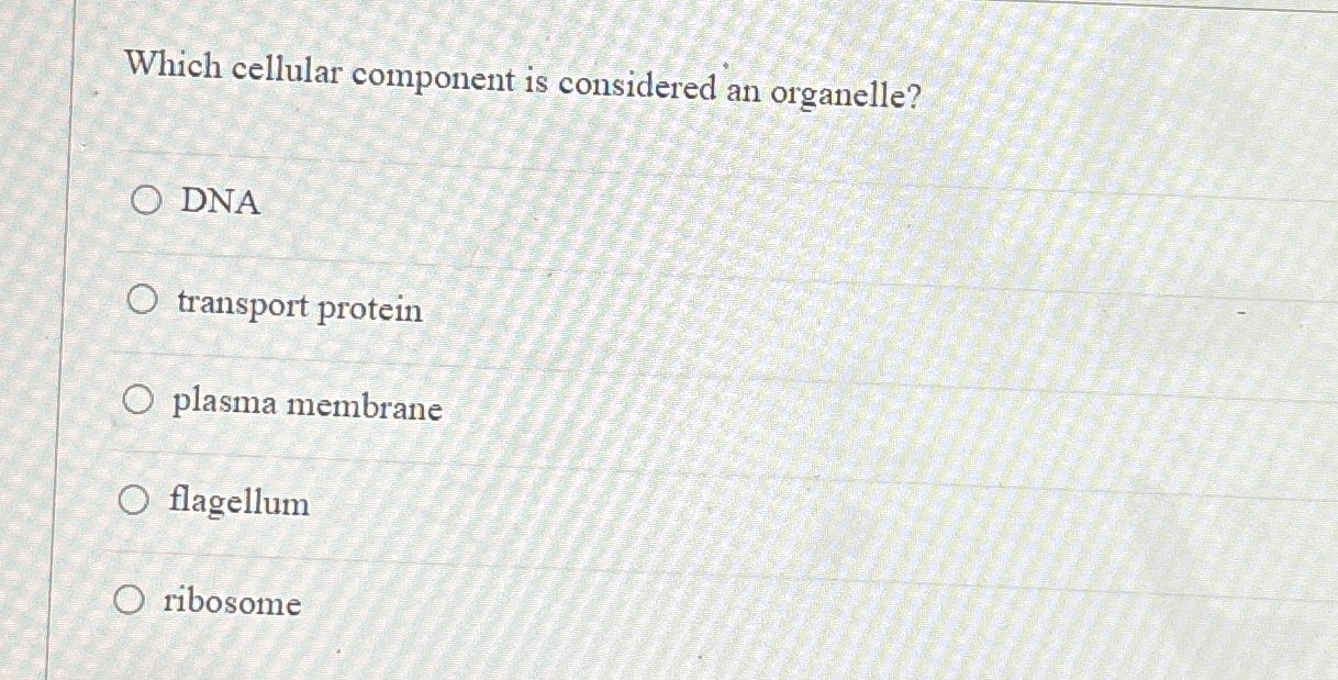 Solved Which cellular component is considered an | Chegg.com