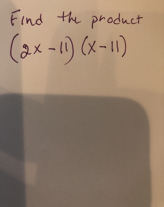 Solved Find the product (2x-11) (x-11) | Chegg.com