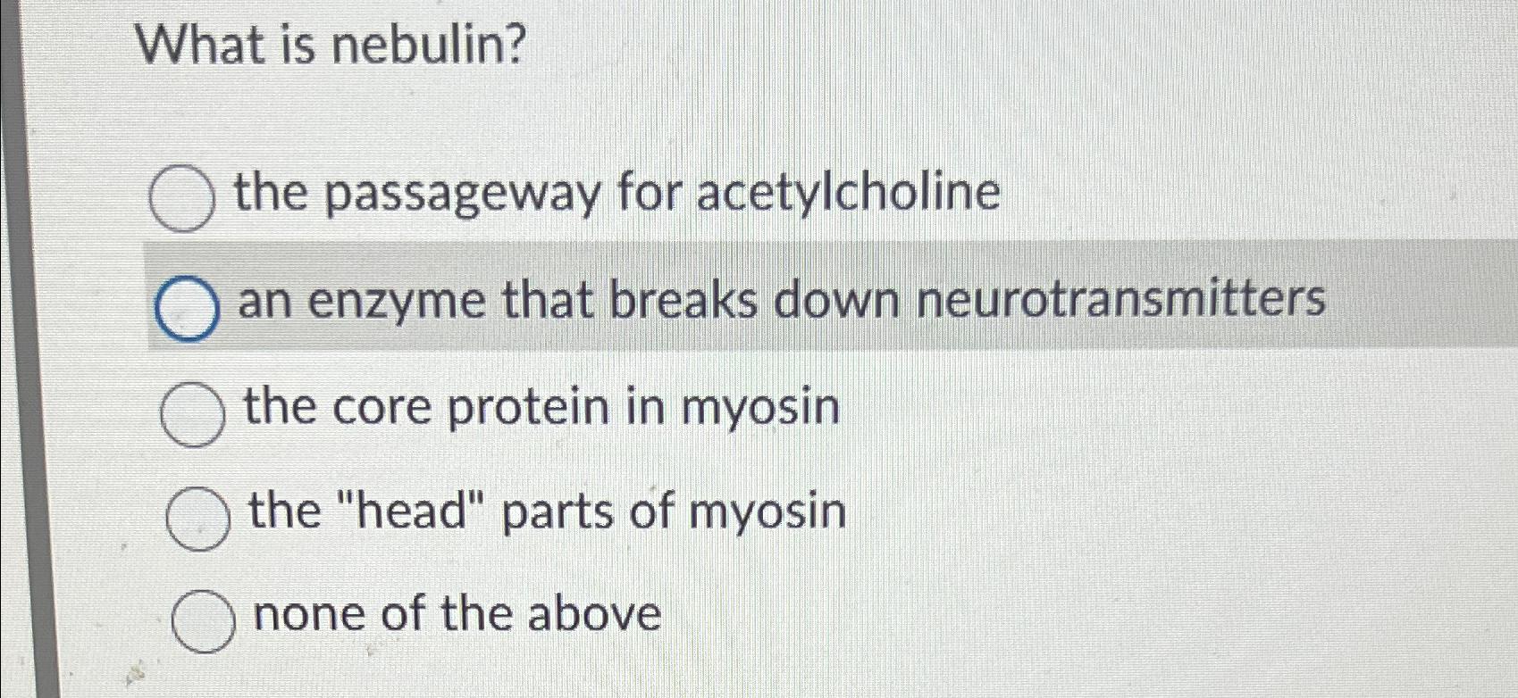 Solved What is nebulin?the passageway for acetylcholine an | Chegg.com