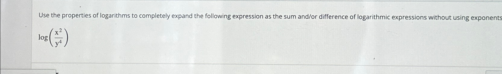 Solved Use the properties of logarithms to completely expand | Chegg.com