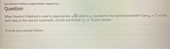 Solved Use Newton's method to approximate a square root | Chegg.com