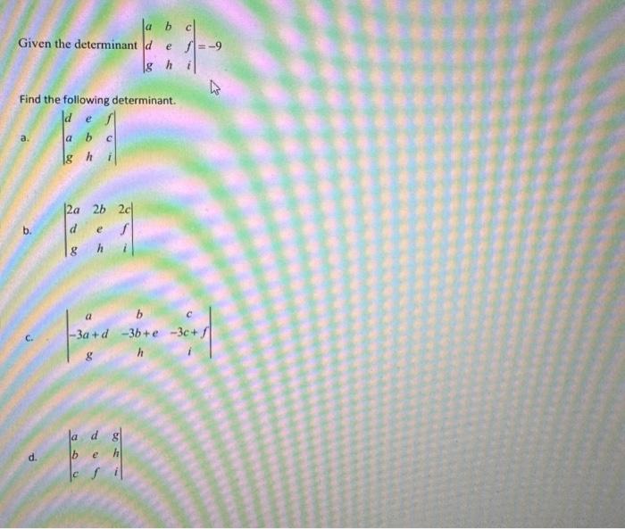 Solved Given the determinant ∣∣adgbehcfi∣∣=−9 Find the | Chegg.com