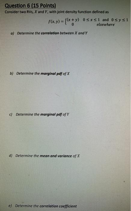 Solved Question 6 (15 Points) Consider two RVs, X and Y with | Chegg.com
