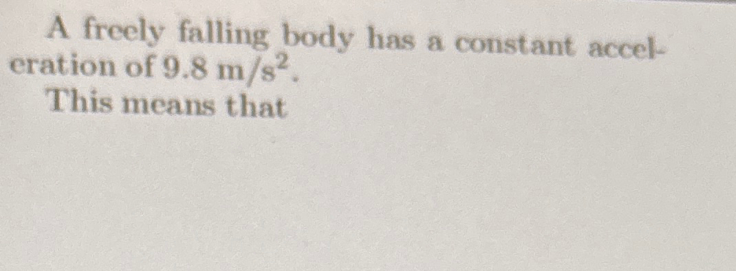 Solved A freely falling body has a constant accel-eration of | Chegg.com