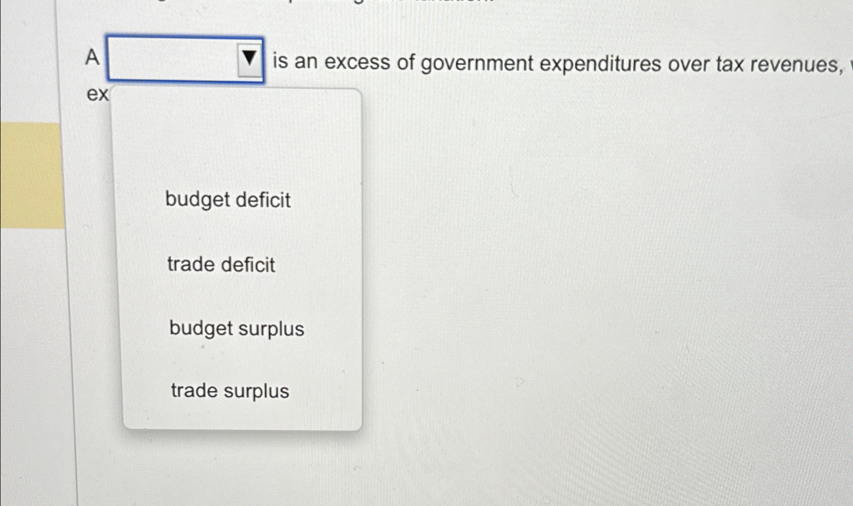 Solved A is an excess of government expenditures over tax | Chegg.com